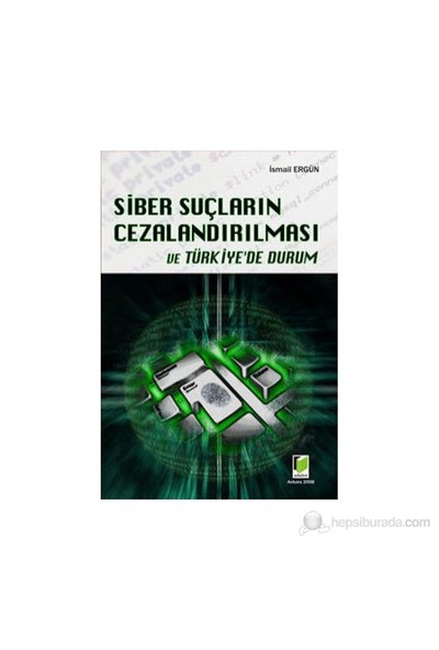 Siber Suçların Cezalandırılması Ve Türkiye'de Durum Siber Suçların Cezalandırılması Ve Türkiye'de Durum