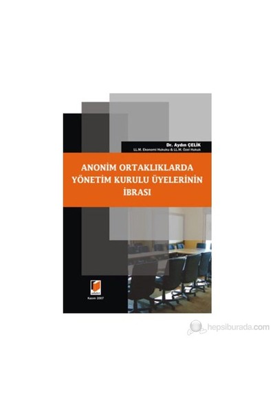 Anonim Ortaklıklarda Yönetim Kurulu Üyelerinin İbrası-Aydın Çelik