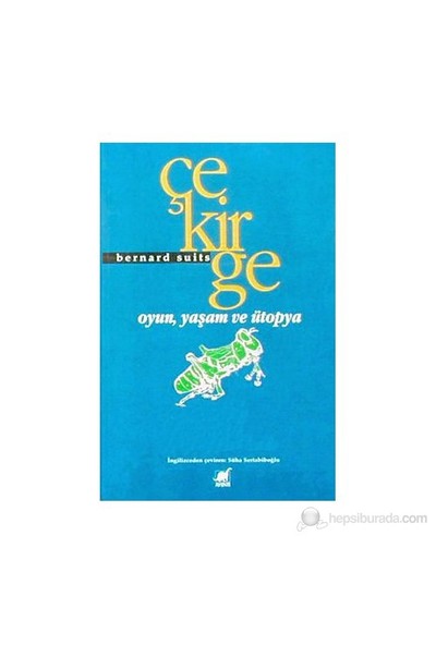 Çekirge Oyun, Yaşam Ve Ütopya-Bernard Suits Çekirge Oyun, Yaşam Ve Ütopya-Bernard Suits