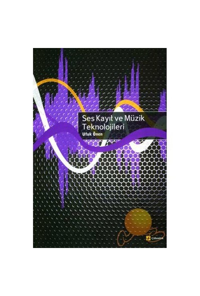 Ses Kayıt Ve Müzik Teknolojileri - Ufuk Önen Ses Kayıt Ve Müzik Teknolojileri - Ufuk Önen