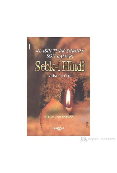 Klasik Türk Şiirinin Son Baharı Sebk-İ Hindi