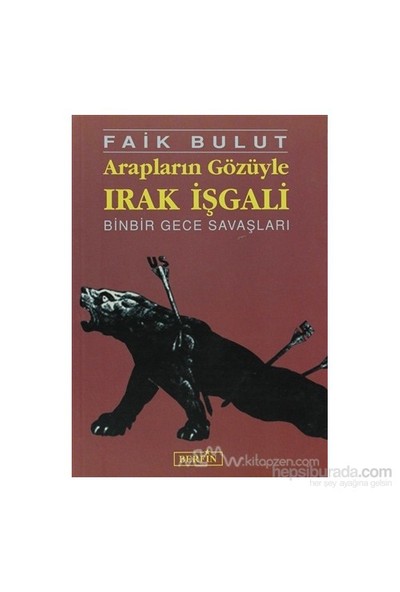 Arapların Gözüyle Irak İşgali-Faik Bulut Arapların Gözüyle Irak İşgali-Faik Bulut