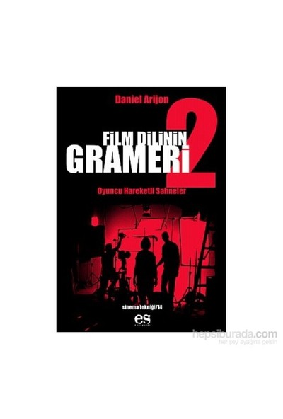Film Dilinin Grameri 2: Oyuncu Hareketli Sahneler - Daniel Arizon Film Dilinin Grameri 2: Oyuncu Hareketli Sahneler - Daniel Arizon