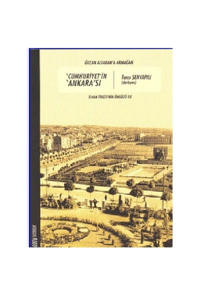 Cumhuriyet'in Ankara'sı - Tansı Şenyapılı Cumhuriyet'in Ankara'sı - Tansı Şenyapılı