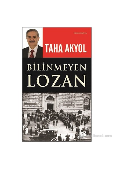 Bilinmeyen Lozan - Taha Akyol Bilinmeyen Lozan - Taha Akyol