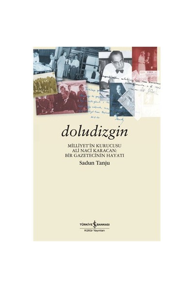 Doludizgin: Ali Naci Karacan, Bir Gazetecinin Hayatı - Sadun Tanju