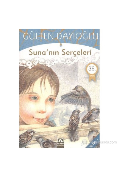 Sunanın Serçeleri - Gülten Dayıoğlu