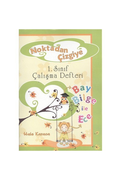 Yuva Noktadan Çizgiye 1.Sınıf Çalışma Defteri - Hale Karaca Yuva Noktadan Çizgiye 1.Sınıf Çalışma Defteri - Hale Karaca