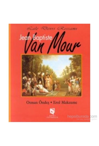 Lale Devri Ressamı Jean Baptiste Van Mour-Osman Öndeş Lale Devri Ressamı Jean Baptiste Van Mour-Osman Öndeş