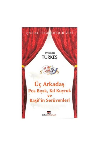 Üç Arkadaş (Pos Bıyık, Kıl Kuyruk ve Kaşif'in Serüvenleri) Üç Arkadaş (Pos Bıyık, Kıl Kuyruk ve Kaşif'in Serüvenleri)