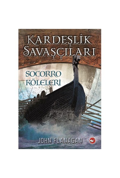 Kardeşlik Savaşçıları Socorro Köleleri (4. Kitap) - John Flanagan Kardeşlik Savaşçıları Socorro Köleleri (4. Kitap) - John Flanagan