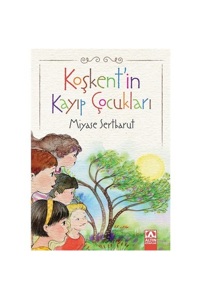 Koşkent’İn Kayıp Çocukları-Miyase Sertbarut Koşkent’İn Kayıp Çocukları-Miyase Sertbarut