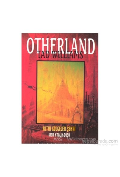 Altın Gölgeler Şehri - Otherland 2. Kitap Kızıl Kralın Düşü-Tad Williams