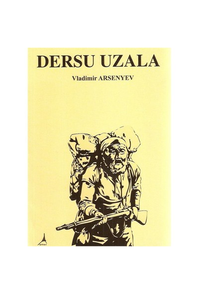 Dersu Uzala-Vladimir Arseniev Dersu Uzala-Vladimir Arseniev