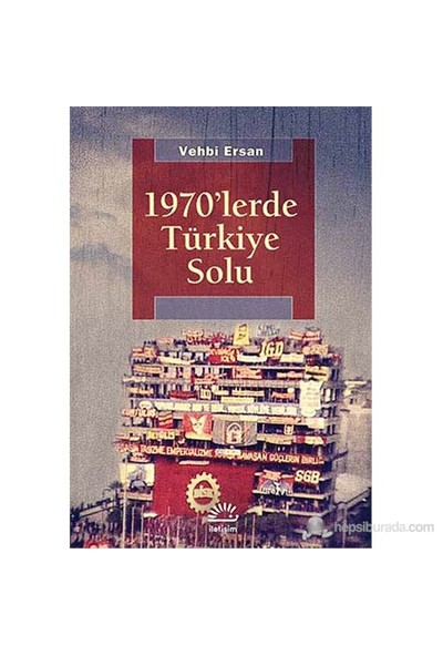 1970'Lerde Türkiye Solu-Vehbi Ersan 1970'Lerde Türkiye Solu-Vehbi Ersan