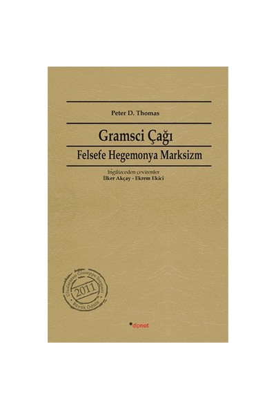 Gramsci Çağı - (Felsefe, Hegemonya, Marksizm) - Peter D. Thomas