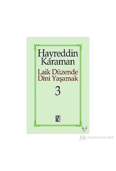 Laik Düzende Dini Yaşamak Cilt: 3-Hayreddin Karaman Laik Düzende Dini Yaşamak Cilt: 3-Hayreddin Karaman