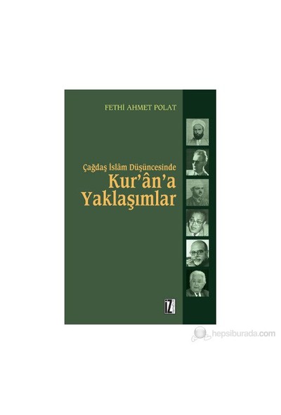 Çağdaş İslam Düşüncesinde Kur'An'A Yaklaşımlar Hasan Hanefi, Nasr H. Ebu Zeyd Ve Muhammed Arkoun Ö-Fethi Ahmet Polat Çağdaş İslam Düşüncesinde Kur'An'A Yaklaşımlar Hasan Hanefi, Nasr H. Ebu Zeyd Ve Muhammed Arkoun Ö-Fethi Ahmet Polat
