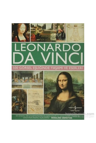 Leonardo Da Vinci - 500 Görsel Eşliğinde Yaşamı ve Eserleri - Rosalind Ormiston Leonardo Da Vinci - 500 Görsel Eşliğinde Yaşamı ve Eserleri - Rosalind Ormiston