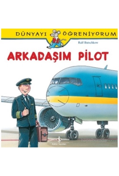 Dünyayı Öğreniyorum - Arkadaşım Pilot - Ralf Butschkow
