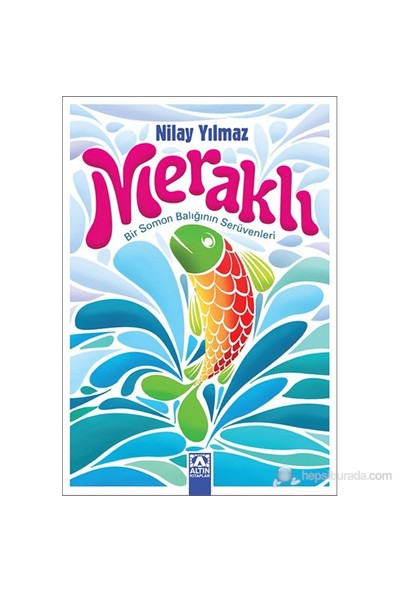 Meraklı Bir Somon Balığının Serüvenleri-Nilay Yılmaz