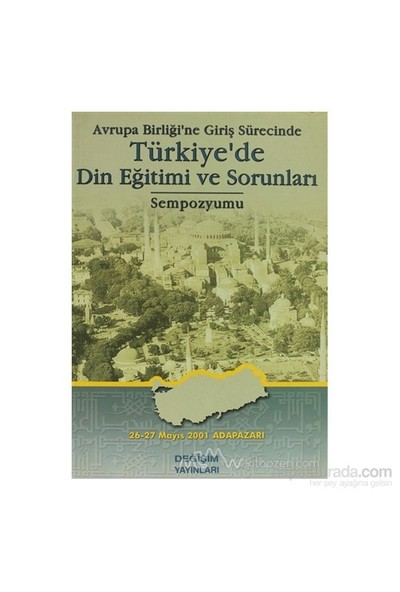 Avrupa Birliği'Ne Giriş Sürecinde Türkiye'De Din Eğitimi Ve Sorunları Sempozyumu-Kolektif