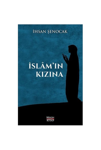İslam'ın Kızına - İhsan Şenocak İslam'ın Kızına - İhsan Şenocak