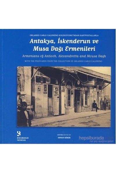 Antakya, İskenderun Ve Musa Dağı Ermenileri (Armenias Of Antioch, Alexandretta And Mousa Dagh-Osman Köker Antakya, İskenderun Ve Musa Dağı Ermenileri (Armenias Of Antioch, Alexandretta And Mousa Dagh-Osman Köker