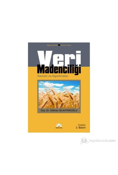 Kavram Ve Algoritmalarıyla Temel Veri Madenciliği Kavram Ve Algoritmalarıyla Temel Veri Madenciliği