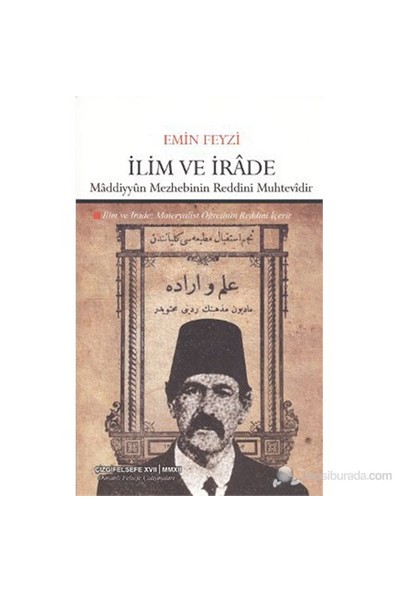 İlim Ve İrade (Maddiyyun Mezhebinin Reddini Muhtevidir)-Emin Feyzi İlim Ve İrade (Maddiyyun Mezhebinin Reddini Muhtevidir)-Emin Feyzi