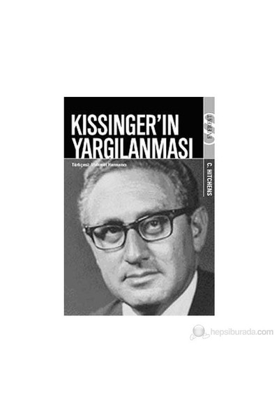 Kissinger'ın Yargılanması - Christopher Hitchens Kissinger'ın Yargılanması - Christopher Hitchens