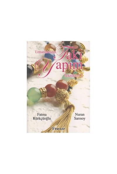 Uzmanlarından Takı Yapım Teknikleri 2-Nuray Sarısoy