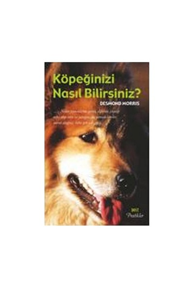 Köpeğinizi Nasıl Bilirsiniz ? - Desmond Morris Köpeğinizi Nasıl Bilirsiniz ? - Desmond Morris