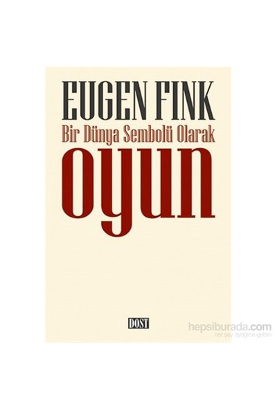 Bir Dünya Sembolü Olarak Oyun-Eugen Fink