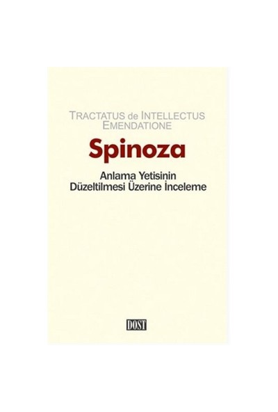 Anlama Yetisinin Düzeltilmesi Üzerine İnceleme-Benedictus Spinoza Anlama Yetisinin Düzeltilmesi Üzerine İnceleme-Benedictus Spinoza
