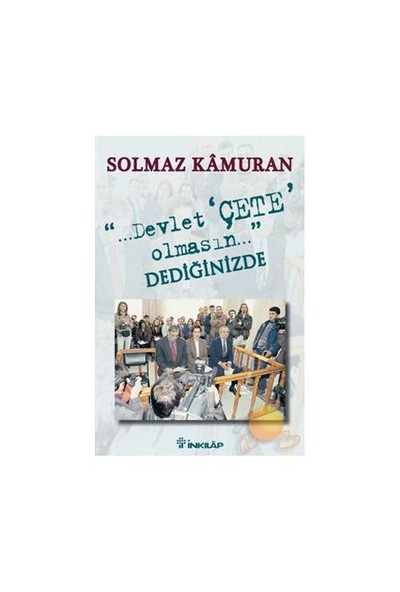 ...devlet 'çete' Olmasın... Dediğinizde ...devlet 'çete' Olmasın... Dediğinizde