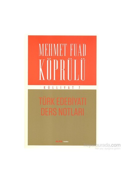 Mehmet Fuad Köprülü Külliyatı 7 : Türk Edebiyatı Ders Notları-Mehmet Fuad Köprülü Mehmet Fuad Köprülü Külliyatı 7 : Türk Edebiyatı Ders Notları-Mehmet Fuad Köprülü