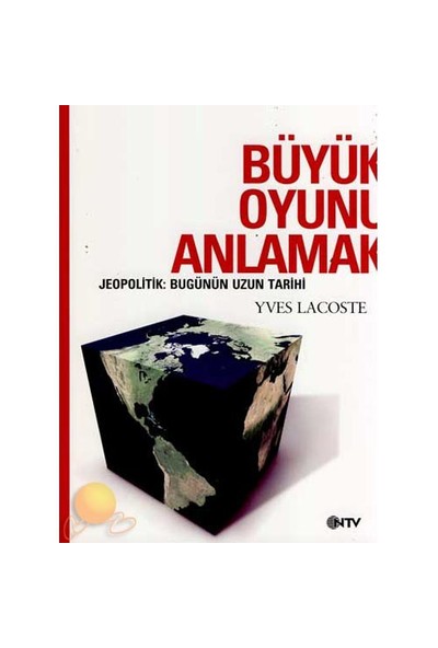 Büyük Oyunu Anlamak - Yves Lacoste Büyük Oyunu Anlamak - Yves Lacoste