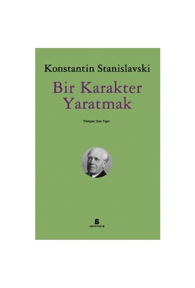Bir Karakter Yaratmak - Konstantin Stanislavski Bir Karakter Yaratmak - Konstantin Stanislavski