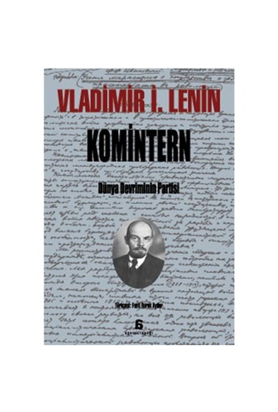 Komintern - Dünya Devriminin Partisi - Vladimir İlyiç Lenin