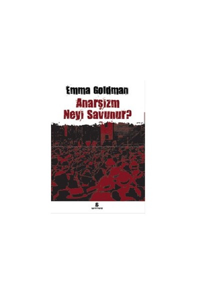 Anarşizm Neyi Savunur?-Emma Goldman Anarşizm Neyi Savunur?-Emma Goldman