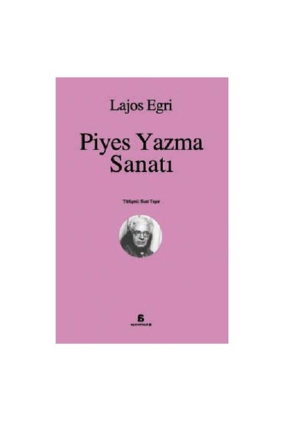 Piyes Yazma Sanatı - Lajos Egri Piyes Yazma Sanatı - Lajos Egri