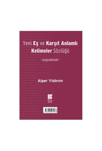 Yeni Eş Ve Karşıt Anlamlı Kelimeler Sözlüğü - Alper Yıldırım Yeni Eş Ve Karşıt Anlamlı Kelimeler Sözlüğü - Alper Yıldırım