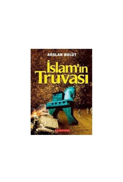 İslam'In Truvası-Arslan Bulut
