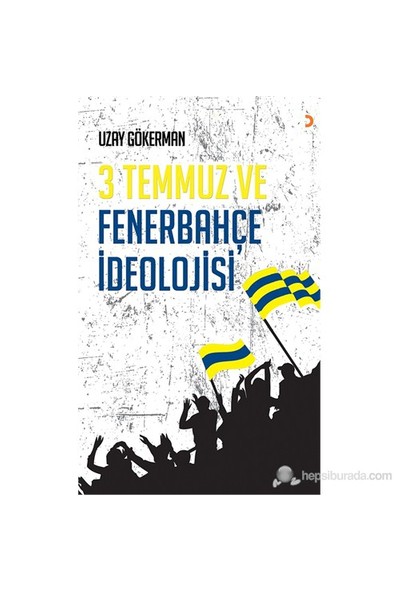 3 Temmuz ve Fenerbahçe İdeolojisi - Uzay Gökerman