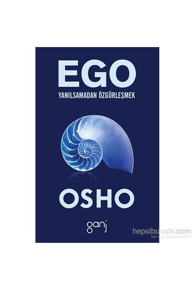 Ego / Yanılsamadan Özgürleşmek - Osho (Bhagwan Shree Rajneesh) Ego / Yanılsamadan Özgürleşmek - Osho (Bhagwan Shree Rajneesh)