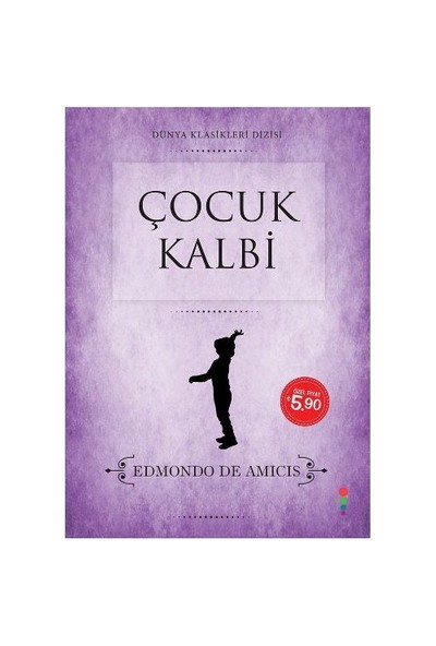 Dünya Klasikleri Dizisi: Çocuk Kalbi - Edmondo De Amicis Dünya Klasikleri Dizisi: Çocuk Kalbi - Edmondo De Amicis