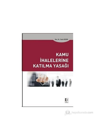 Kamu İhalelerine Katılma Yasağı-Yasin Sezer Kamu İhalelerine Katılma Yasağı-Yasin Sezer