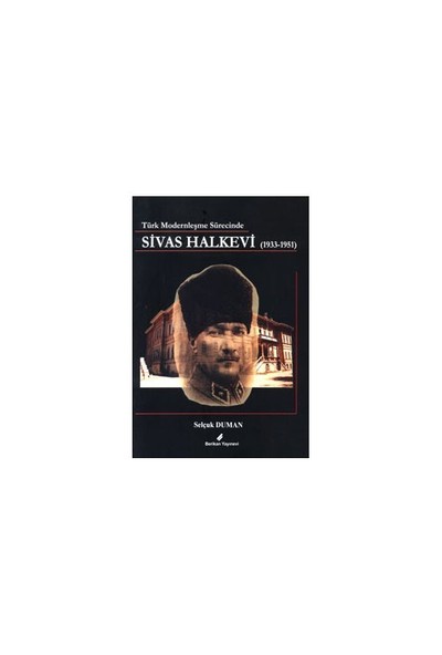 Türk Modernleşme Sürecinde Sivas Halkevi (1933-1951) Türk Modernleşme Sürecinde Sivas Halkevi (1933-1951)
