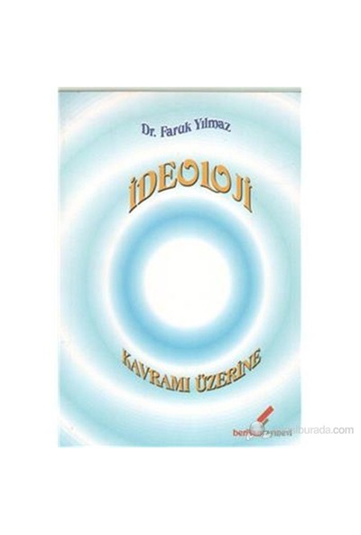 İdeoloji Kavram Üzerine-Faruk Yılmaz İdeoloji Kavram Üzerine-Faruk Yılmaz
